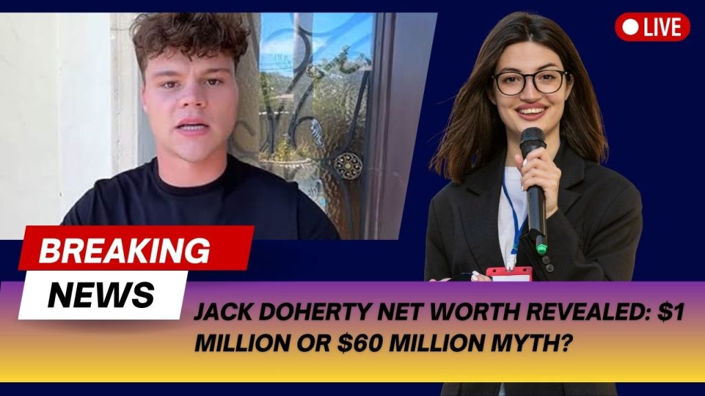 Jack Doherty Net Worth Revealed: $1 Million or $60 Million Myth ...